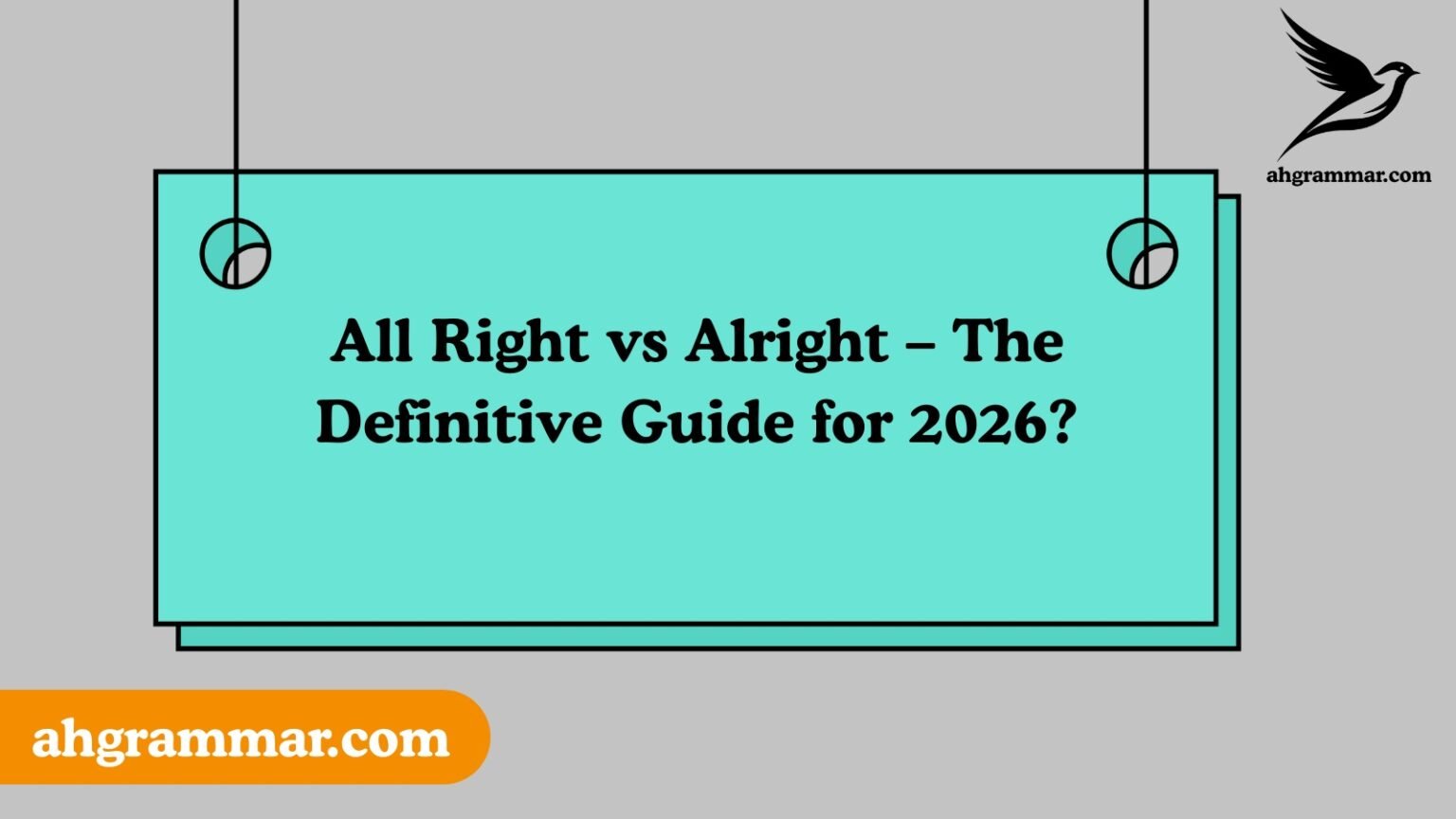 All Right vs Alright – The Definitive Guide for 2026?