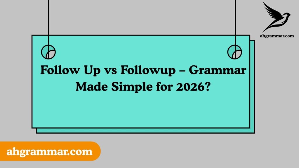 Follow Up vs Followup – Grammar Made Simple for 2026?