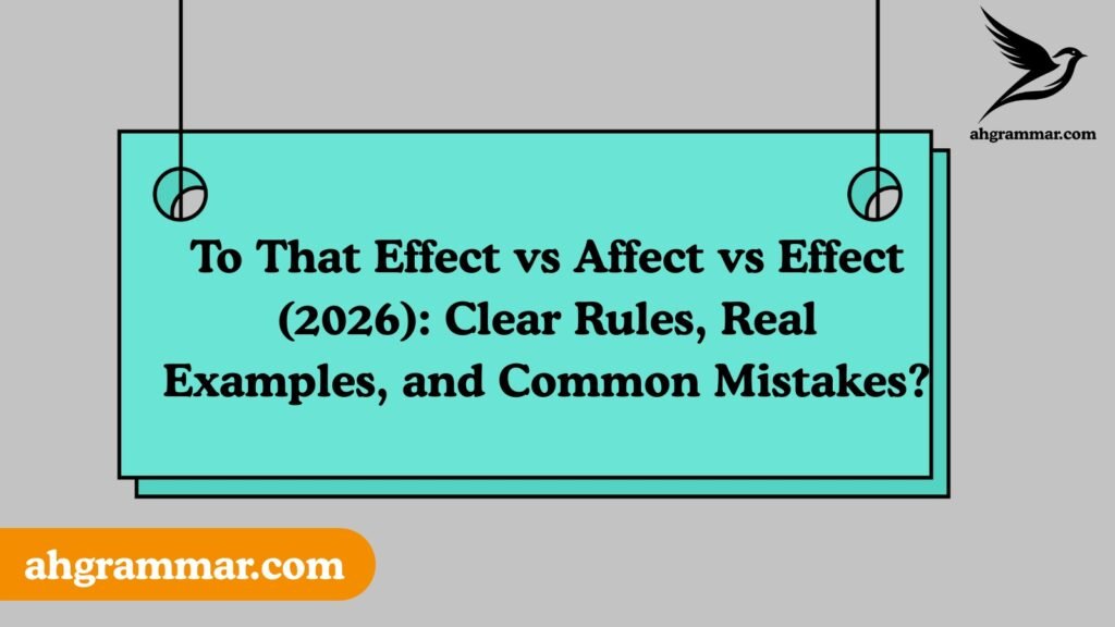 To That Effect vs Affect vs Effect (2026): Clear Rules, Real Examples ...