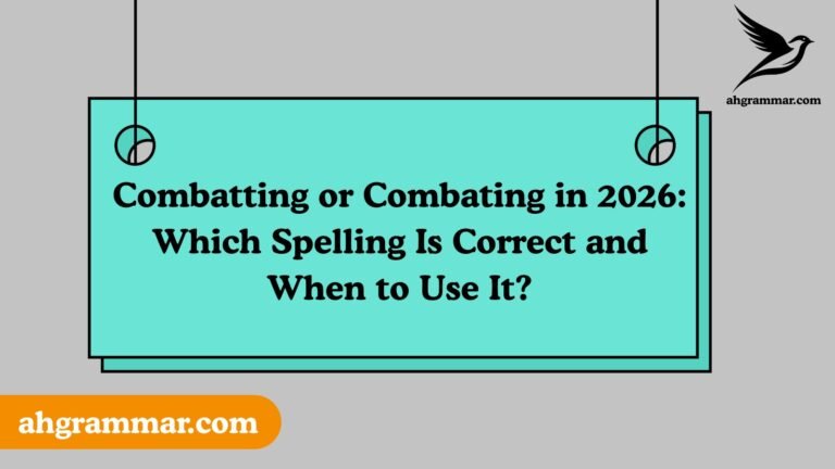 Combatting or Combating in 2026: Which Spelling Is Correct and When to ...