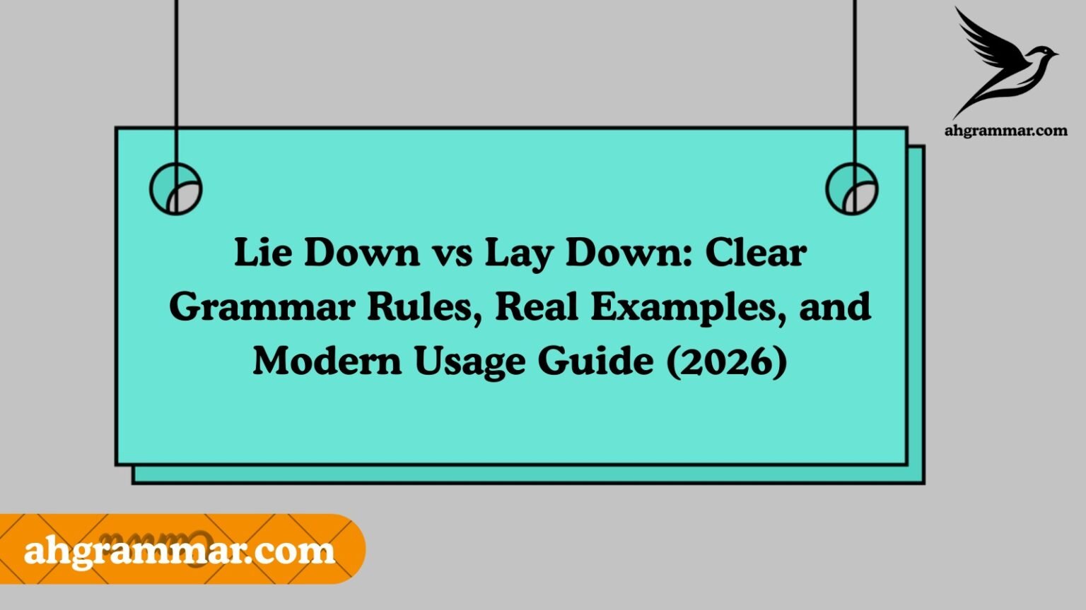 Lie Down vs Lay Down: Clear Grammar Rules, Real Examples, and Modern ...